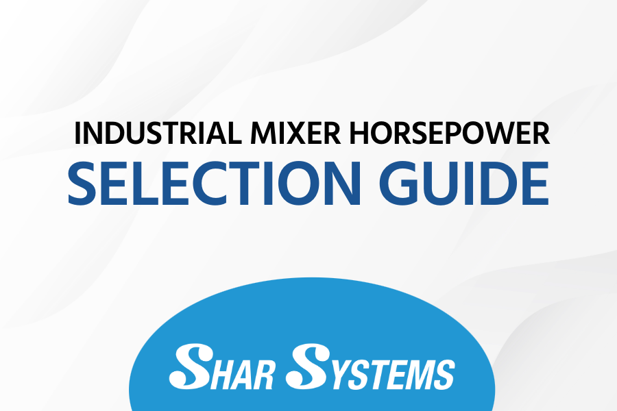 Industrial Mixer Horsepower Selection Guide - Shar Systems